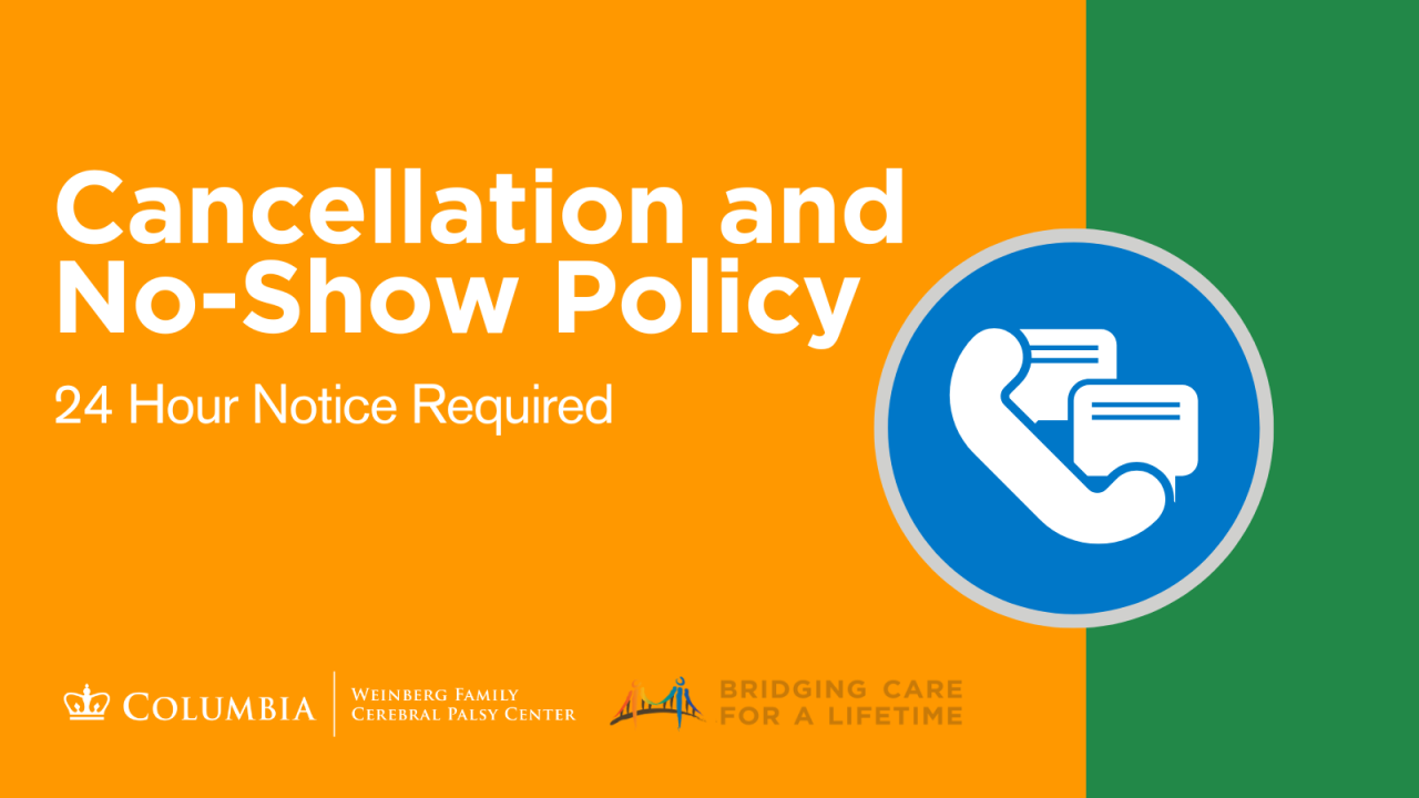 No-Show & Cancellation Policy | Weinberg Family Cerebral Palsy Center